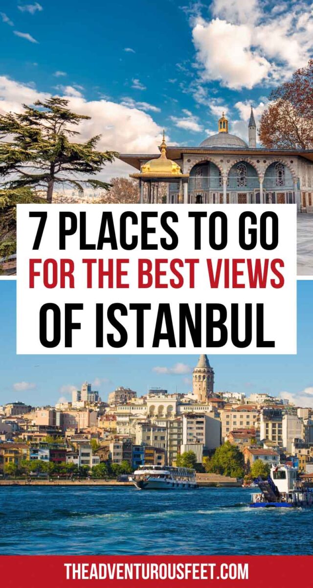 Where To Go For The Best Views Of Istanbul - The Adventurous Feet